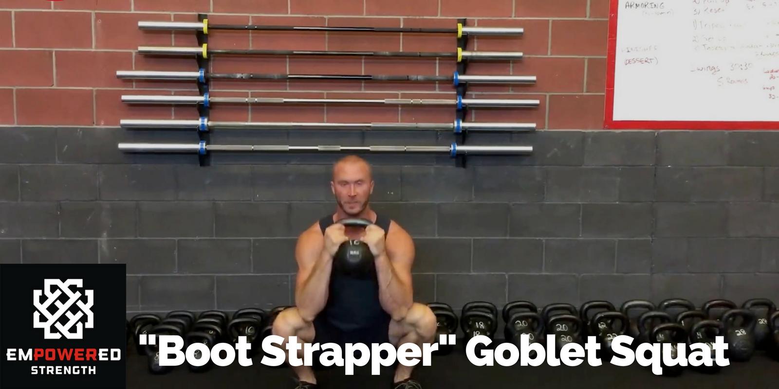 "Boot Strapper" Goblet Squat | Empowered Strength