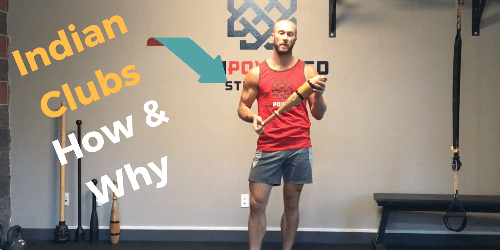 Indian Club Fundamentals: Purpose of the Clubs | Empowered Strength